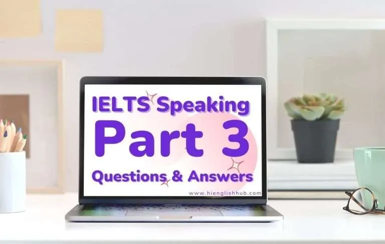 IELTS Speaking Part 3 Questions With Answers (Top 50) 2023 - Hi English Hub