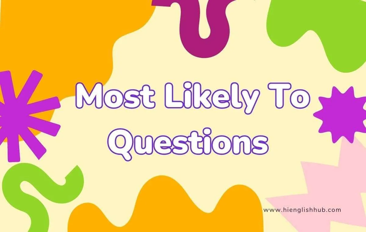 215 Funny Most Likely To Questions For Adults Teens And Couples Hi 215-funny-most-likely-to-questions-for-adults-teens-and-couples-hi